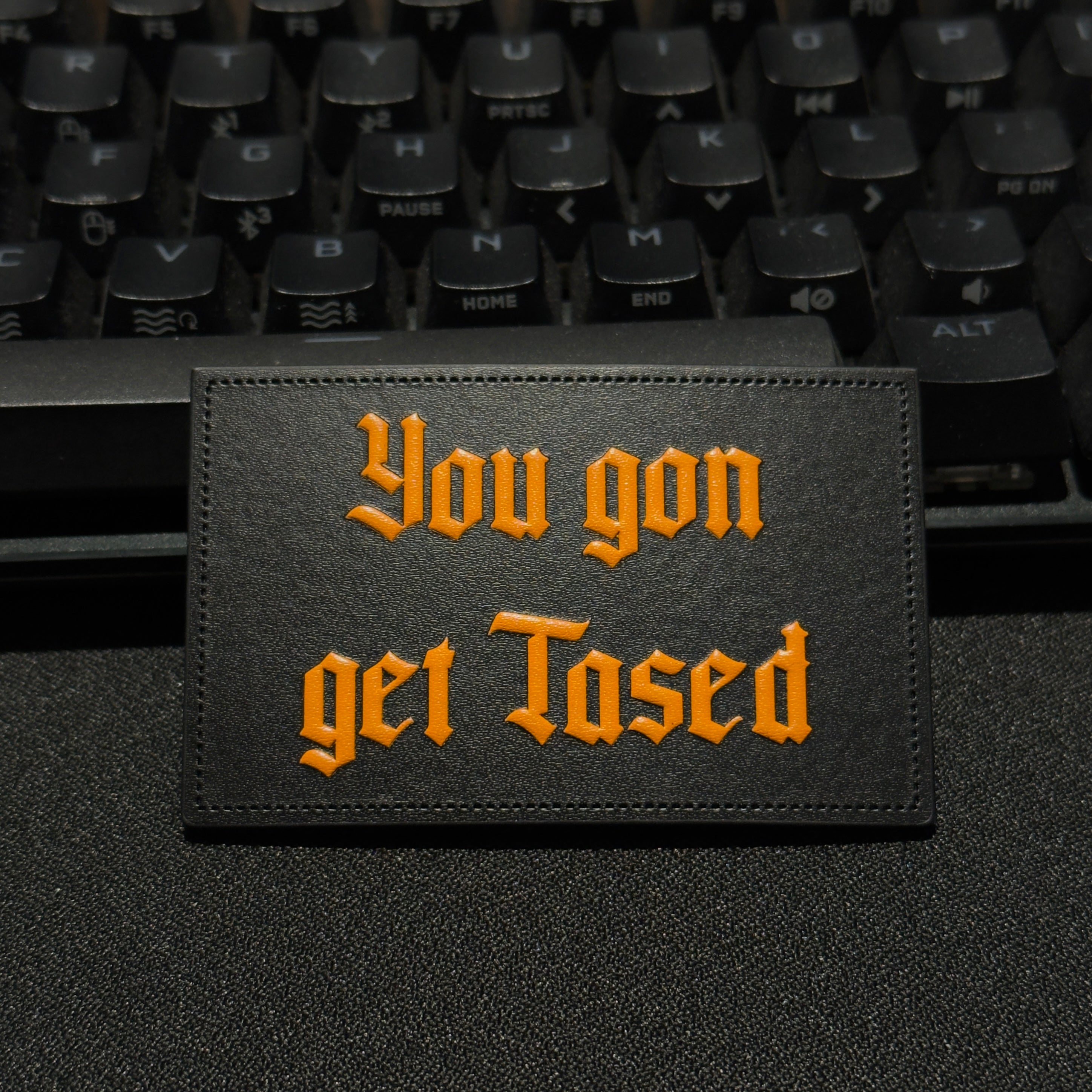 Leather Look 'You gon get Tased' patch – Backyard Observations